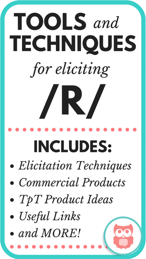 Tools and Techniques for Eliciting and Teaching /R/ | Speechy Musings